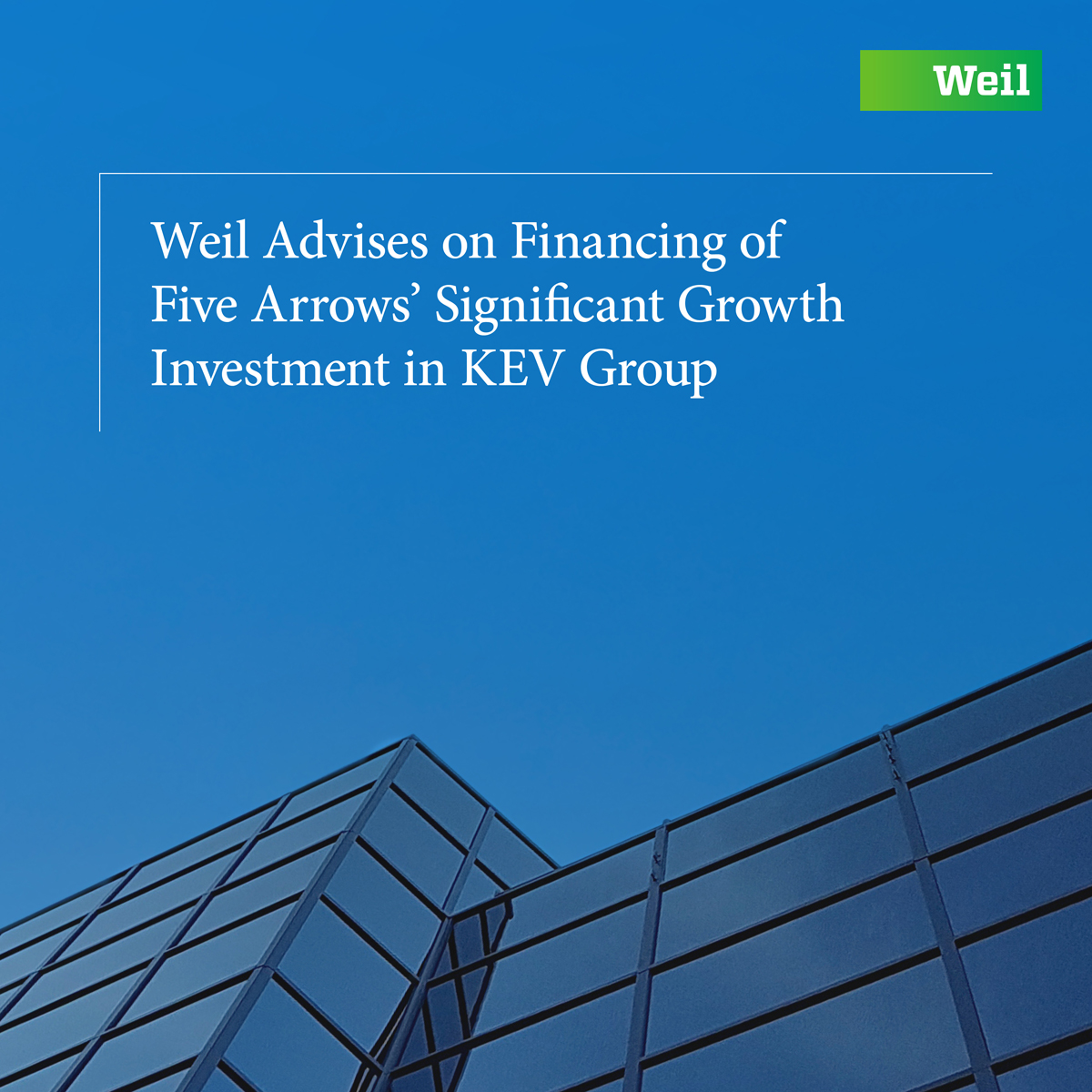 Weil Advises on Financing of Five Arrows’ Significant Growth Investment in KEV Group - Weil ...